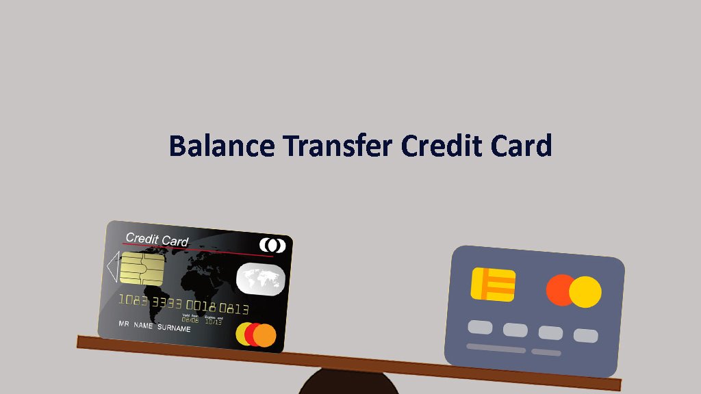 Balance Transfer Credit Card Facility - Usage & Benefits