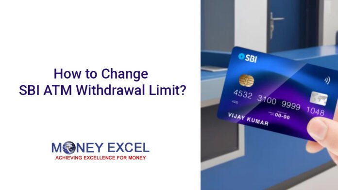 SBI Debit Card Withdrawal Limit - How to Change SBI ATM Withdrawal Limit?