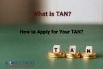 TAN - Guide to Tax Deduction and Collection Account Number