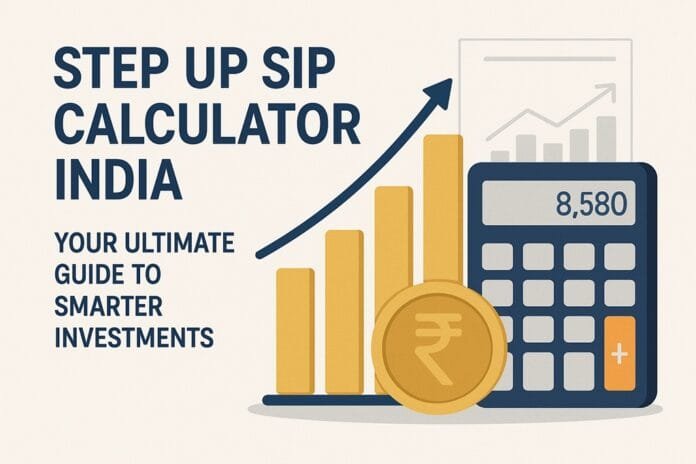 Step Up SIP Calculator India Your Guide to Smarter Investments